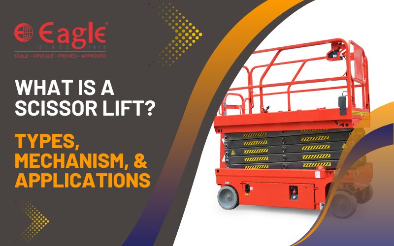 What is a Scissor Lift? Types, Mechanism, & Applications